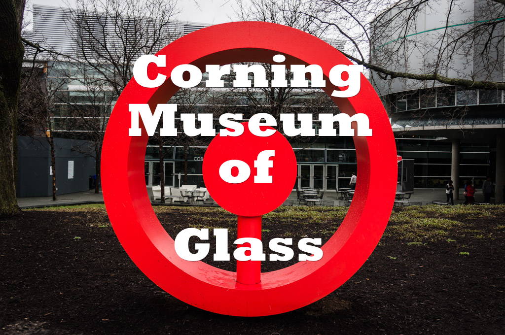 Reflections on the Corning Museum of Glass in Corning, NY